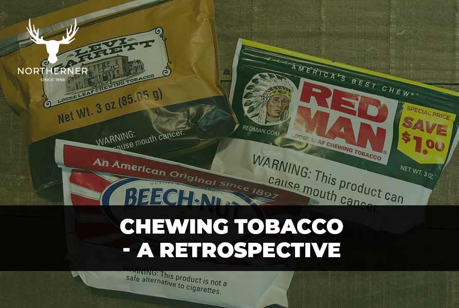 The History Of Chewing Tobacco The Northerner